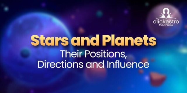 Stars and Planets - Their Positions, Directions and Influence