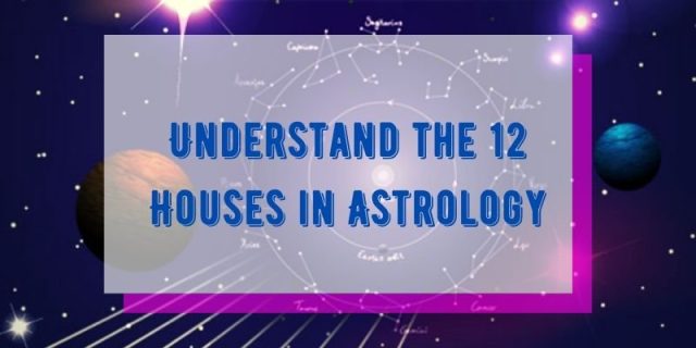 Understand the 12 important Houses in Astrology