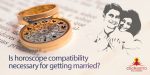Is a Horoscope Compatibility necessary before getting married?