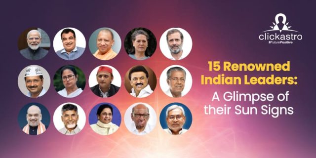 15 Renowned Indian Leaders: A Glimpse of Their Sun Signs
