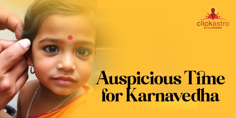 Auspicious Time for KarnaVedha 2025 (Ear piercing)- Clickastro