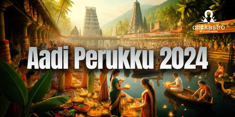 Aadi Perukku 2024: Celebrating Nature's Bounty and Grace